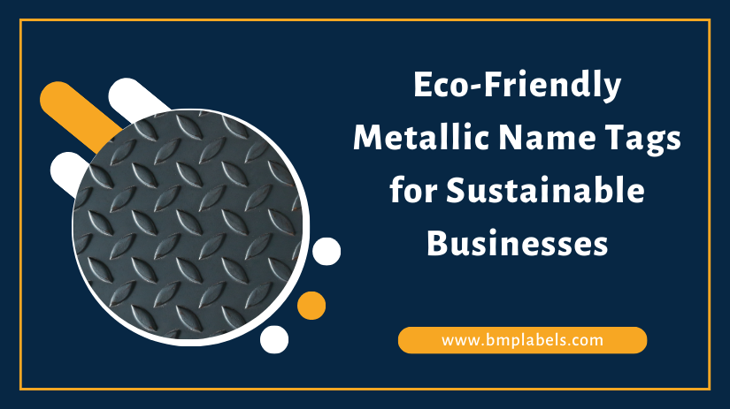 Environmental Benefits of Metallic Name Tags